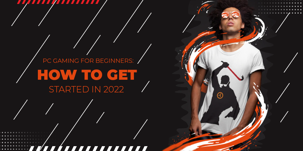 PC Gaming for Beginners: How to Get Started in 2022 – Gamers Sans ...